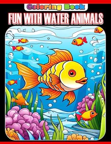 Fun with Water Animals Coloring Book: A Joyful Journey into the ...