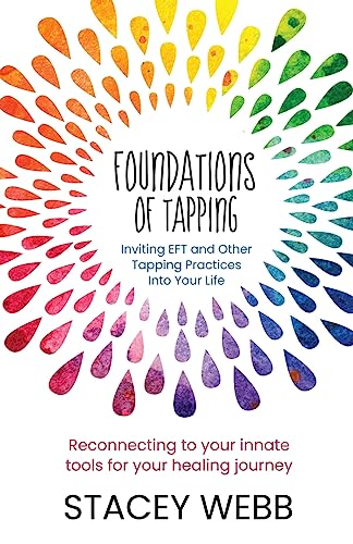Foundations of Tapping: Inviting EFT and Other Tapping Practices into ...