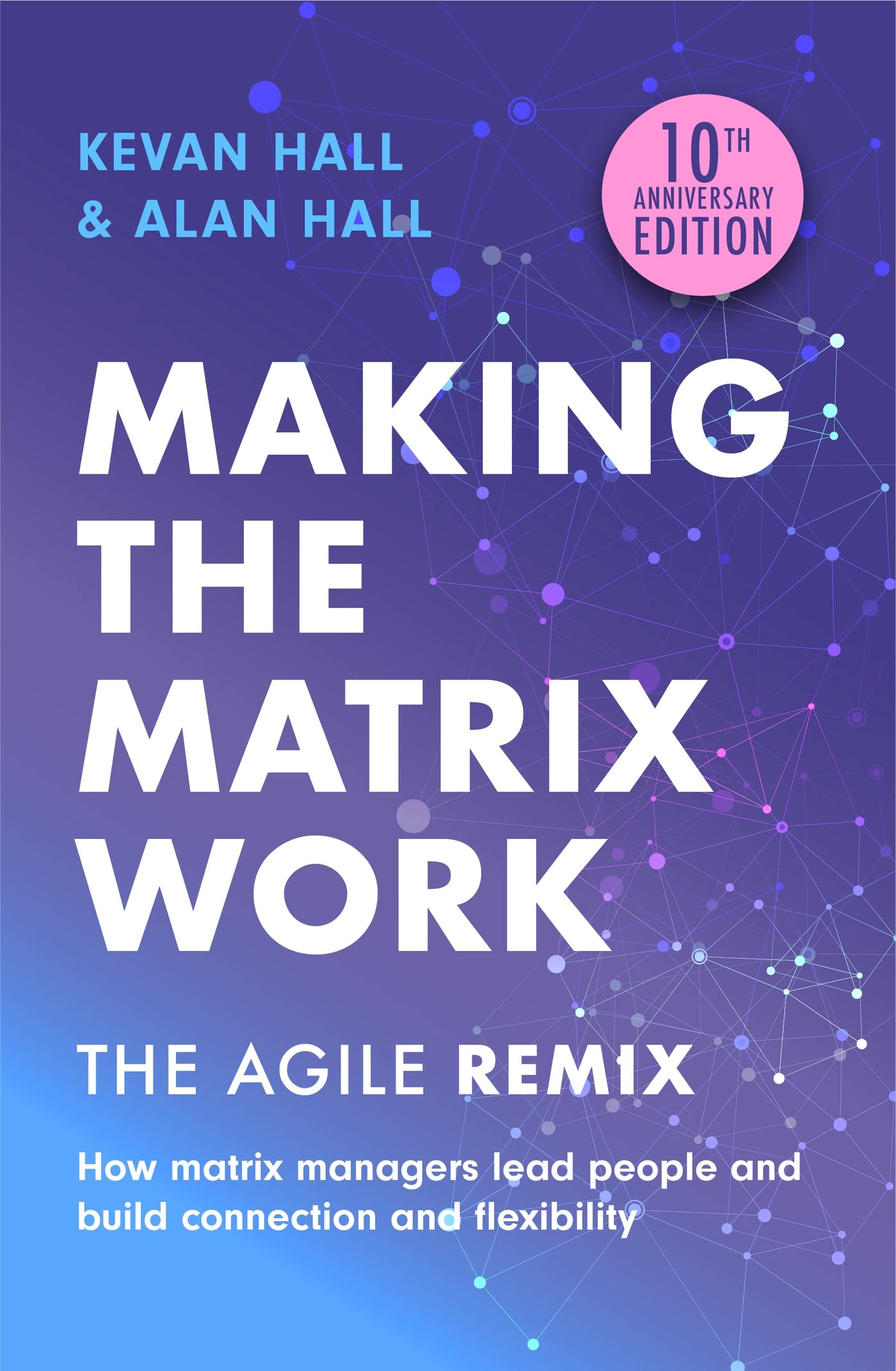 Making the Matrix Work, 2nd edition: The Agile Remix by Kevan Hall ...
