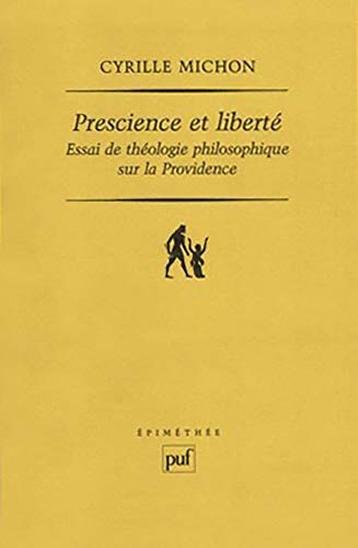 Prescience et liberté: Essai de théologie philosophique sur la Providence by Cyrille Michon ...
