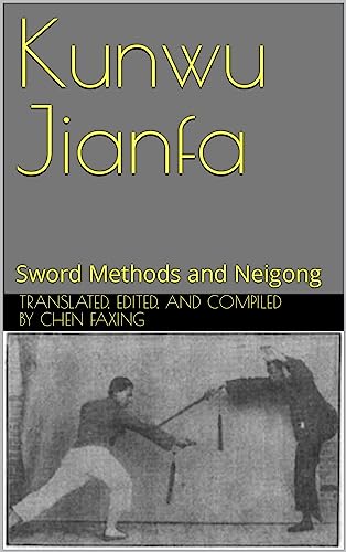 Kunwu Jianfa: Sword Methods and Neigong by Faxing Chen | Goodreads