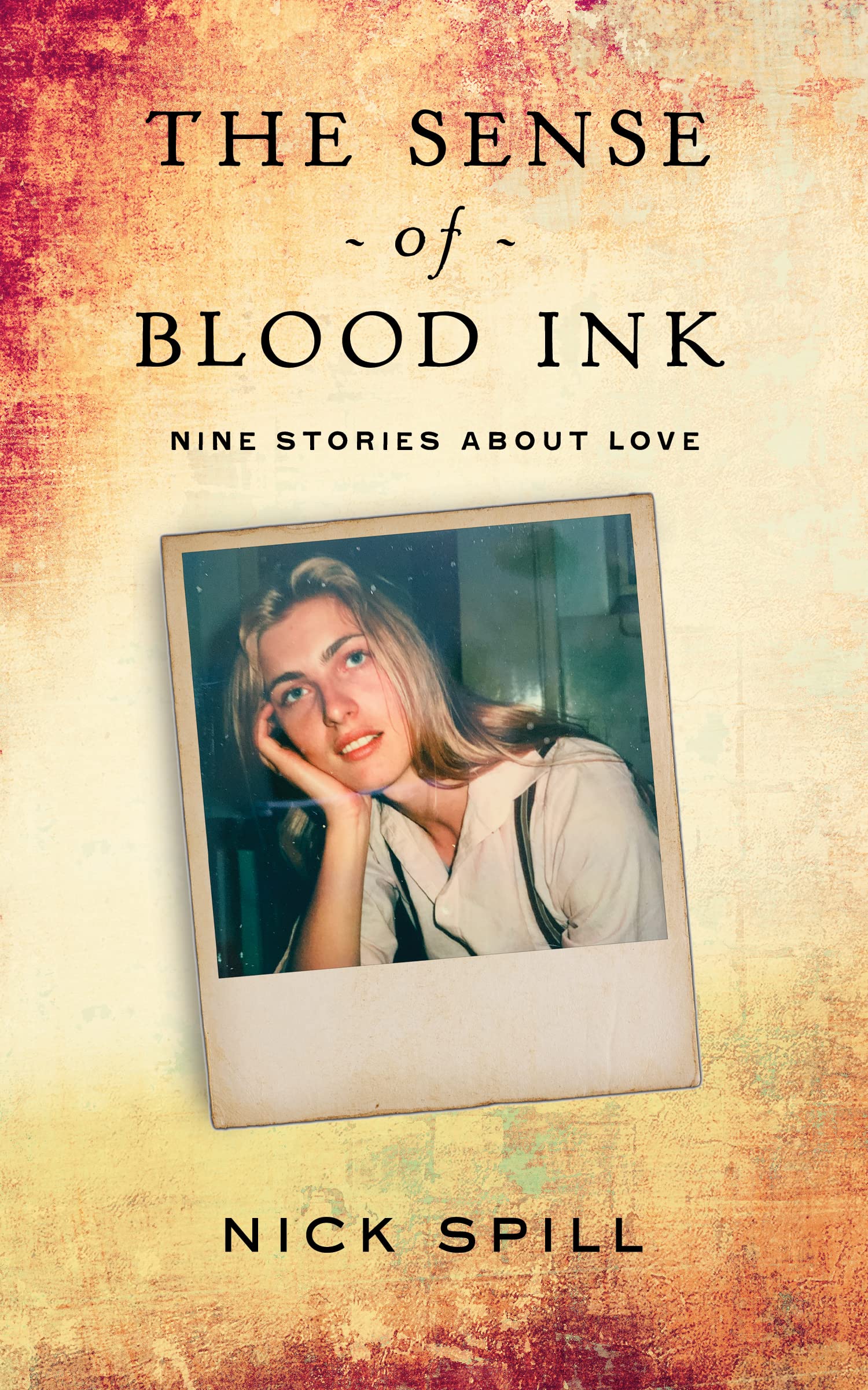 The Sense of Blood Ink: nine stories about love by Nick Spill | Goodreads