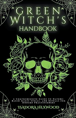 The Green Witch's Handbook - A Comprehensive Guide to Nature-Based ...