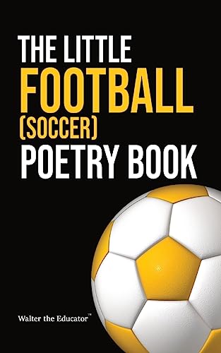 The Little Football (Soccer) Poetry Book by Walter the Educator | Goodreads