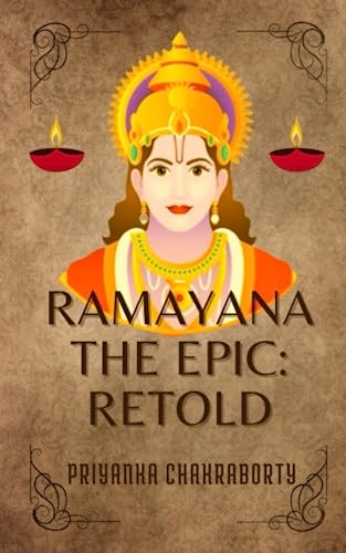 Ramayana The Epic: Retold by Priyanka Chakraborty | Goodreads