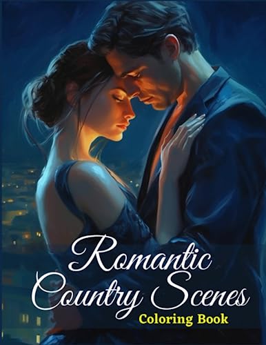 Romantic Country Scenes Coloring Book: Immerse Yourself in the Tranquil ...