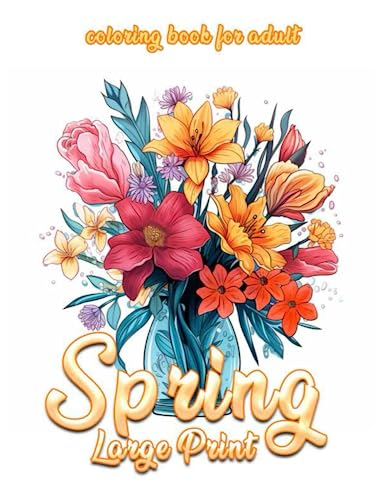 Large Print Spring Adult Coloring Book: Beautiful Spring-Themed Pages ...