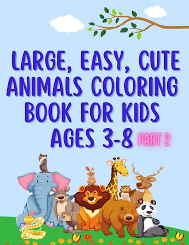 Large, Easy, Cute Animals Coloring Book for Kids Ages 3-8 Part 2: Pages ...