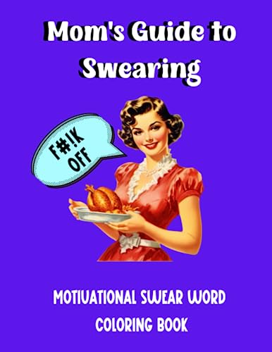 Mom's Guide to Swearing: Motivational Swear Word Coloring Book by ...