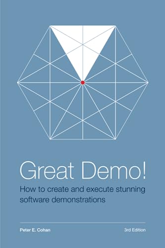 Great Demo! How To Create And Execute Stunning Software Demonstrations ...
