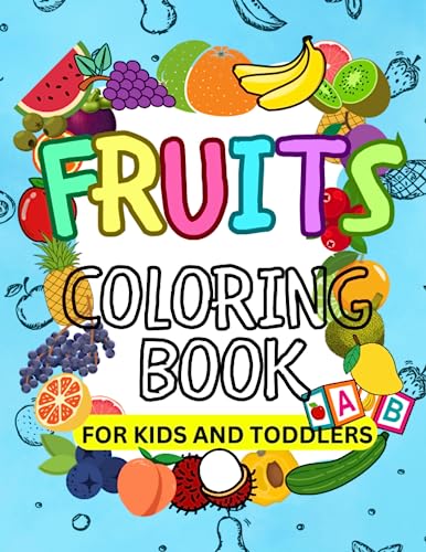 Fruits Colouring Book for Kids and Toddlers: Creative Learning with ...