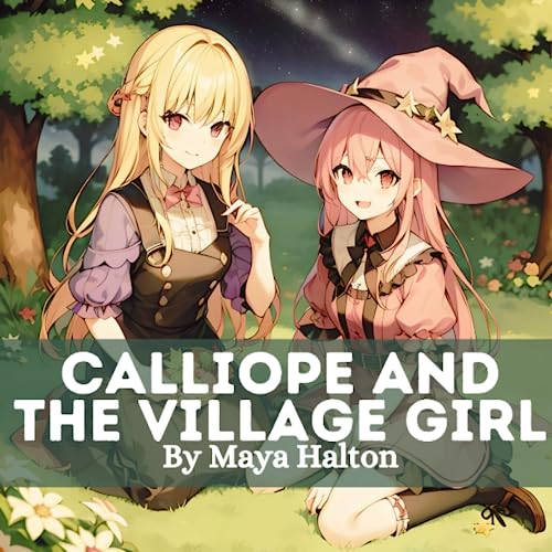 Calliope and the Village Girl by Maya Halton | Goodreads