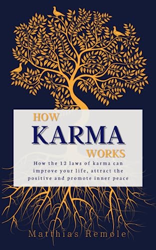 How Karma Works: How the 12 laws of karma can improve your life ...