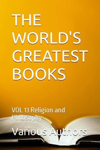 THE WORLD'S GREATEST BOOKS: VOL 13 Religion and Philosophy by Various ...