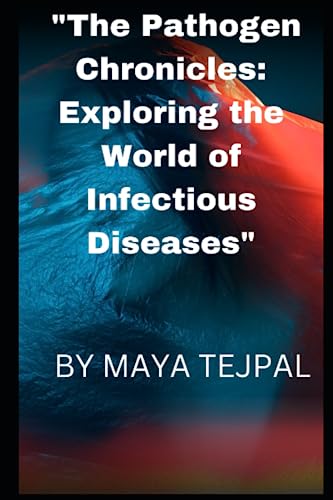 "The Pathogen Chronicles: Exploring the World of Infectious Diseases ...