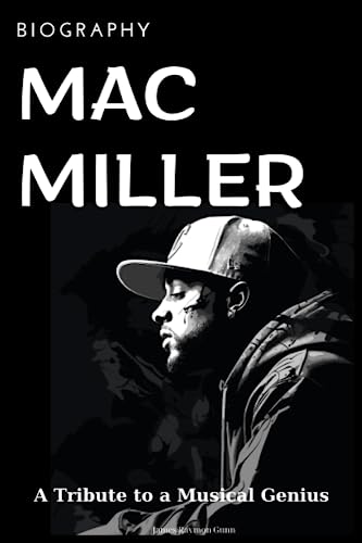 Mac Miller Biography: A Tribute to a Musical Genius by James Raymon ...