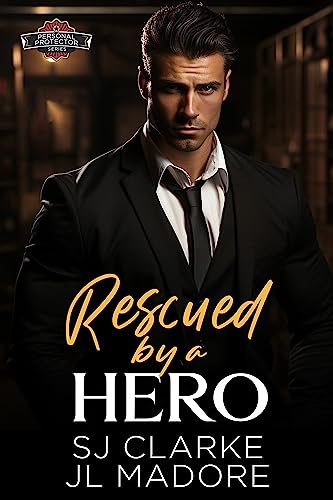 Rescued by a Hero (Personal Protector #1) by S.J. Clarke | Goodreads