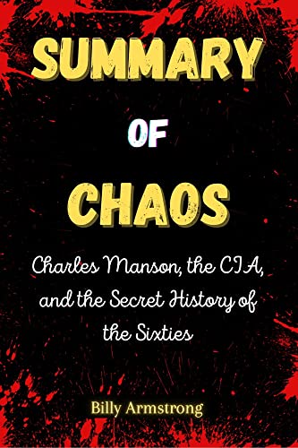 SUMMARY Of CHAOS By Tom O'Neill : Charles Manson, the CIA, and the ...