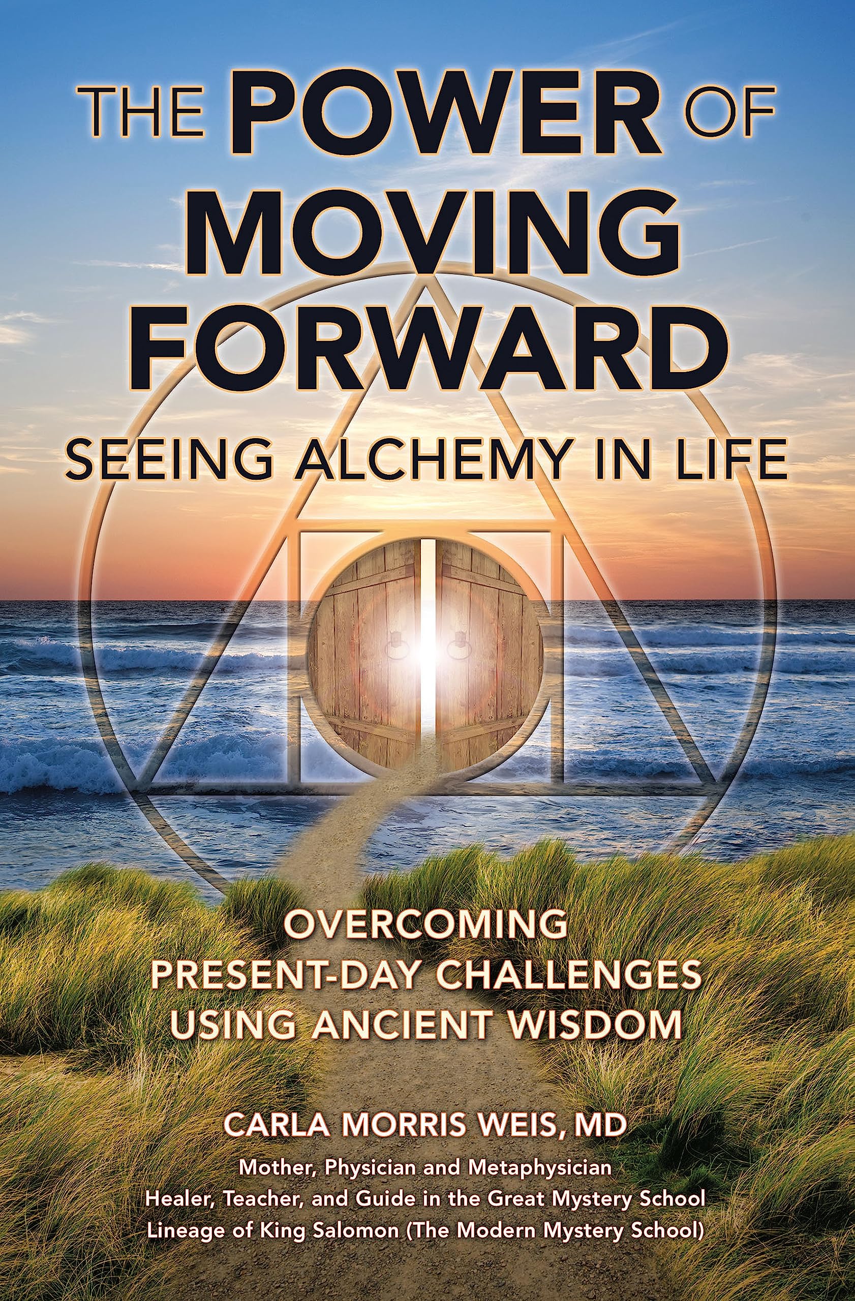 The Power of Moving Forward: Seeing Alchemy in Life, Overcoming Present ...