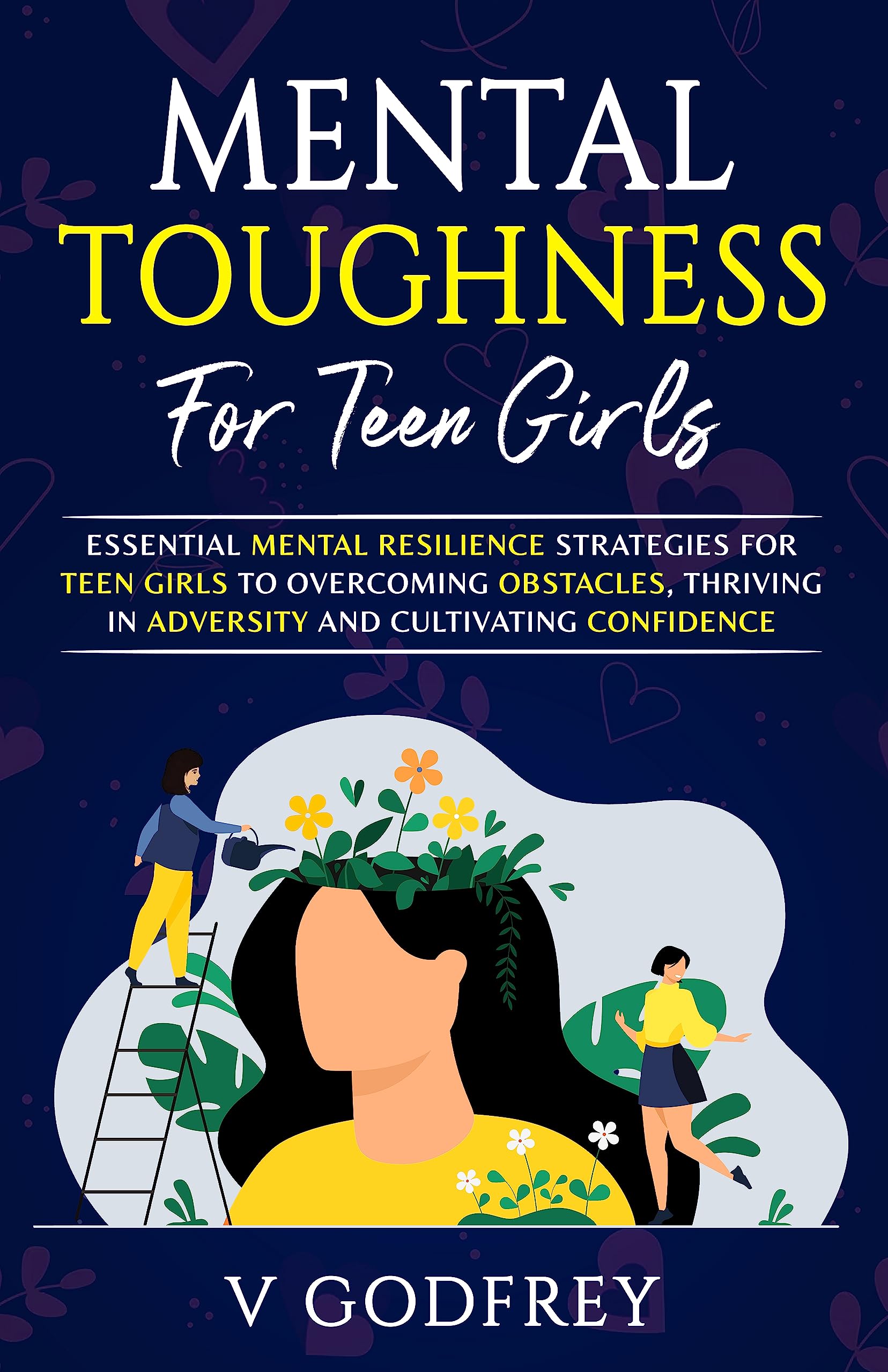 MENTAL TOUGHNESS FOR TEEN GIRLS : Essential Mental Resilience ...