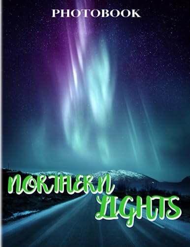 Northern Lights Photo Book: Photography Book With 40 Wonderful Images ...