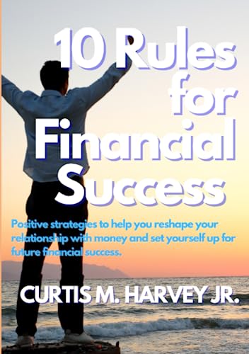 10 Rules for Financial Success: Positive strategies to help you reshape ...