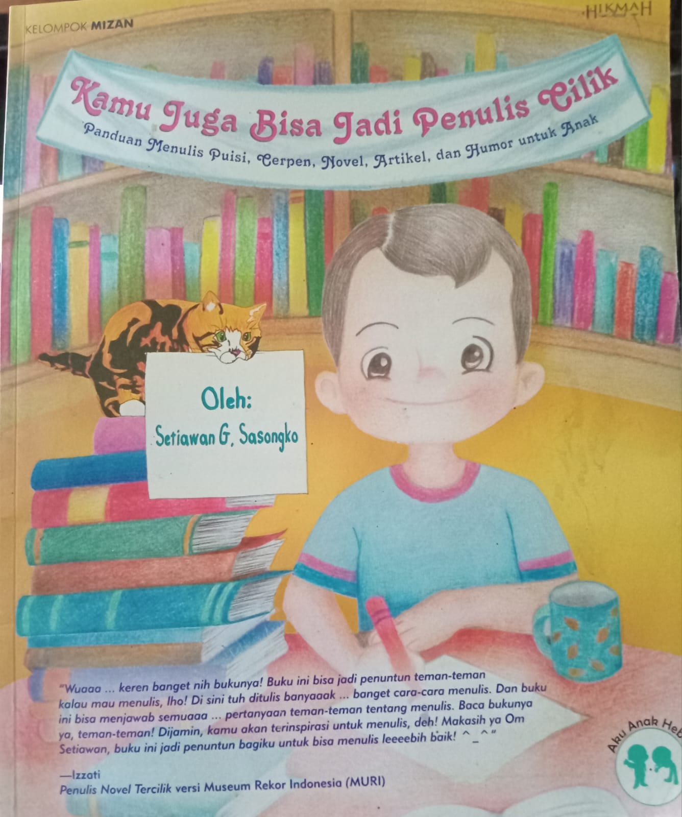 Kamu Juga Bisa Jadi Penulis Cilik: Panduan Menulis Puisi, Cerpen, Novel ...