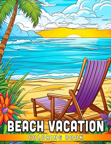 Beach Vacation Coloring Book: Create Your Perfect Beach Vacation with ...