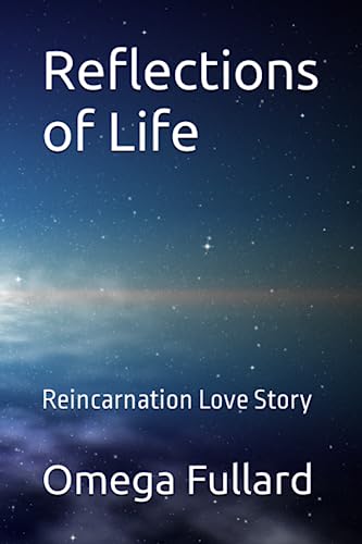 Reflections of Life: Reincarnation Love Story by Omega Fullard | Goodreads