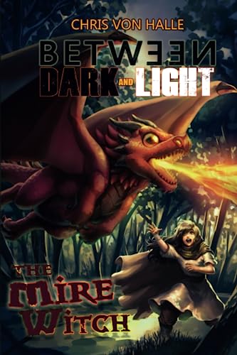 The Mire Witch (Between Dark and Light) by Chris von Halle | Goodreads