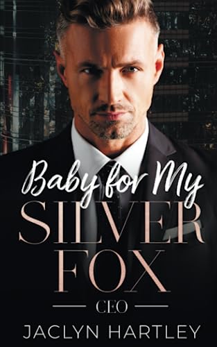 Baby for My Silver Fox CEO by Jaclyn Hartley | Goodreads