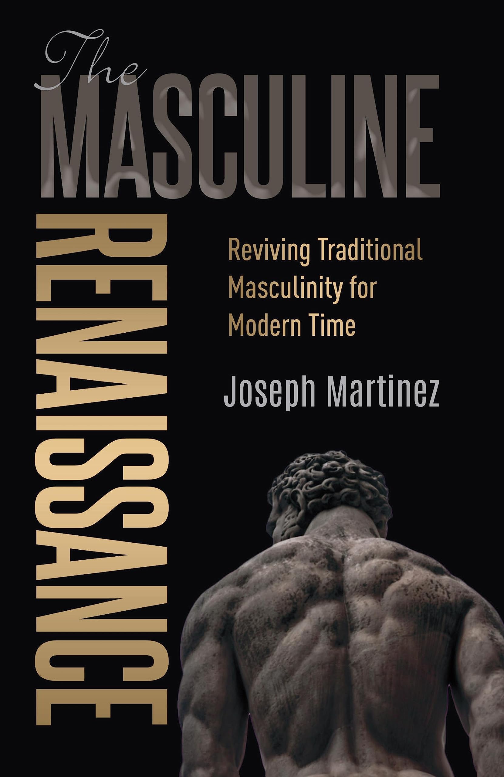 The Masculine Renaissance : Reviving Traditional Masculinity for Modern ...