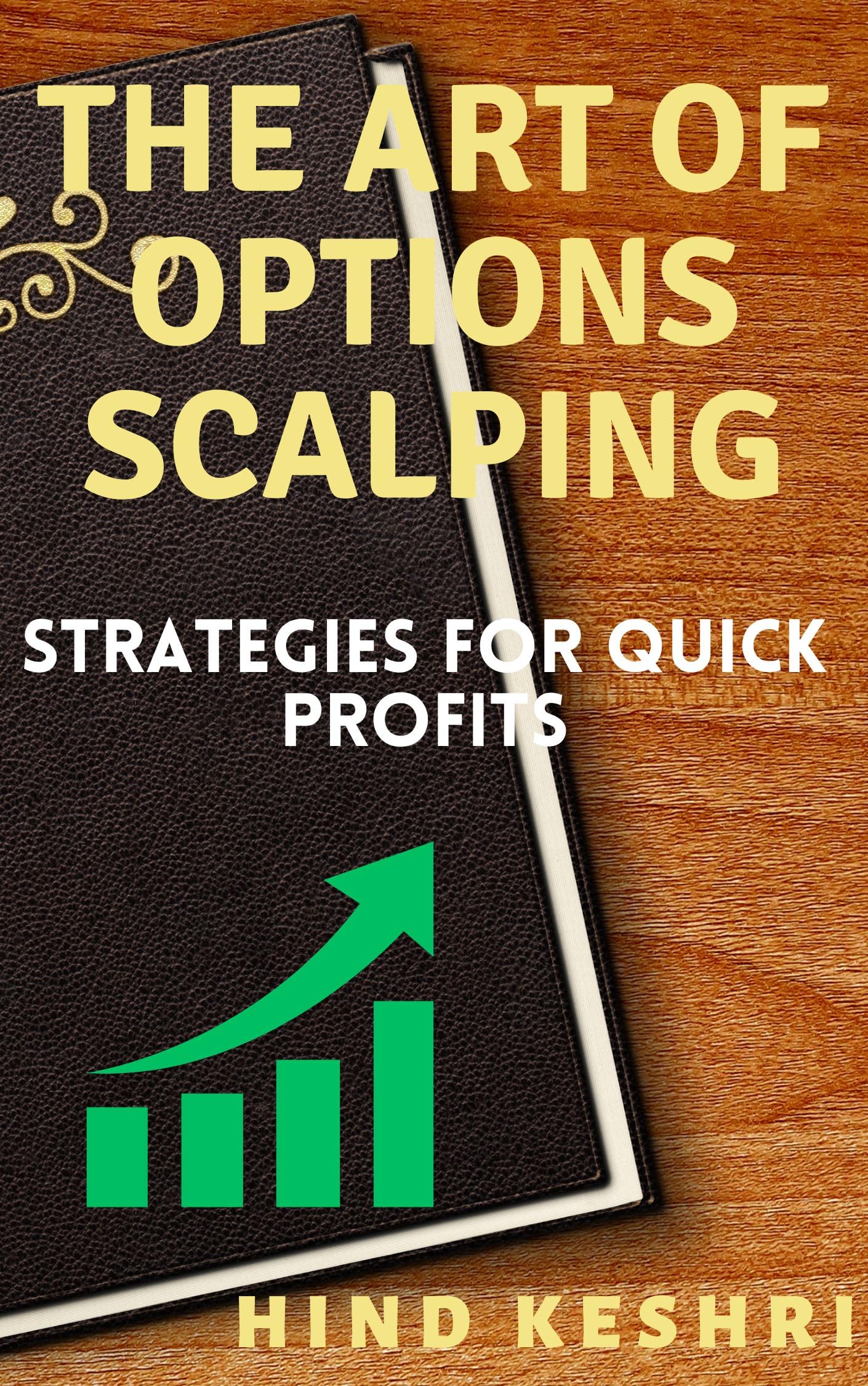 The art of options scalping: Strategies for Quick Profits by Hind ...