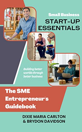 Small Business Start-Up Essentials: The SME Entrepreneur's Guidebook by Dixie Maria Carlton ...