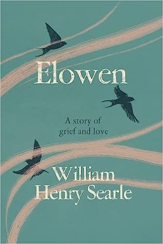Elowen: A Story of Grief and Love by William Henry Searle | Goodreads