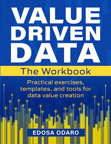 The VALUE DRIVEN DATA Workbook: Practical exercises, templates, and ...