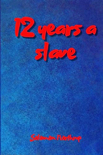 12 Years a Slave: Story of one man's struggle against slavery New Print ...