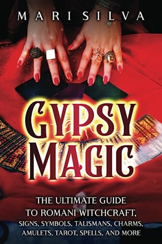 Gypsy Magic: The Ultimate Guide to Romani Witchcraft, Signs, Symbols ...