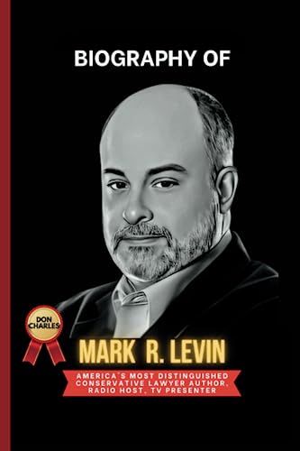 BIOGRAPHY OF MARK R LEVIN: America's Most Distinguished Conservative ...