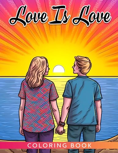 Love is Love Coloring Book: Exploring Love, Empathy, and Kindness for ...