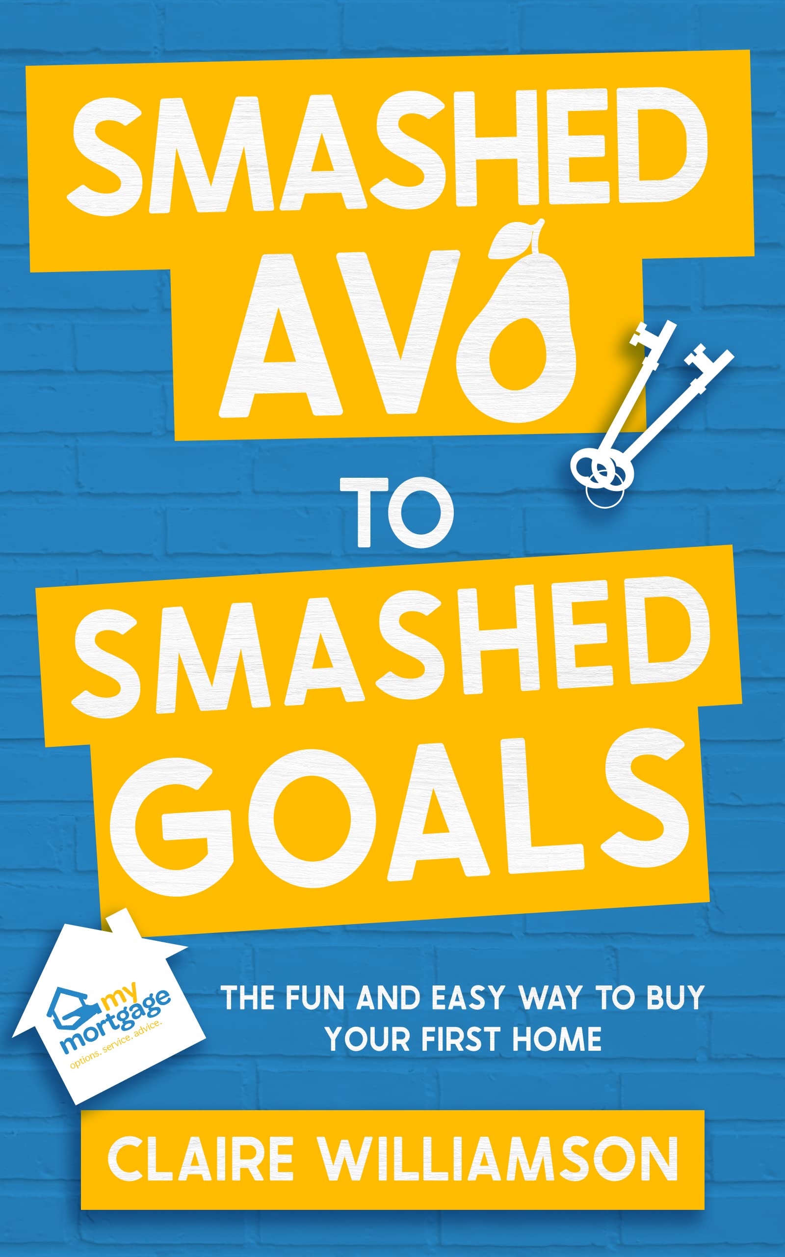 Smashed Avo to Smashed Goals: The Fun and Easy way to buy your First ...