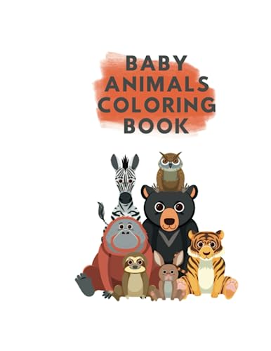 Baby Animals Coloring Book That Kids Love: Cute Animals With Good ...