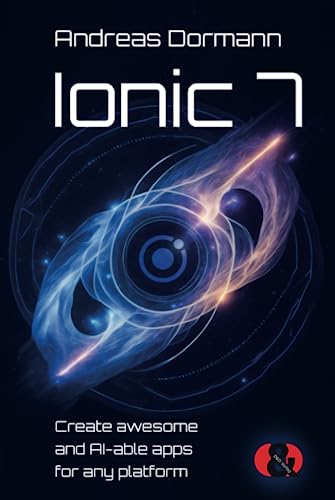 Ionic 7: Create awesome and AI-able apps for any platform by Andreas ...