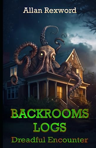 Backrooms Logs: Dreadful Encounter: A scary journey through the Backrooms by Allan Rexword ...