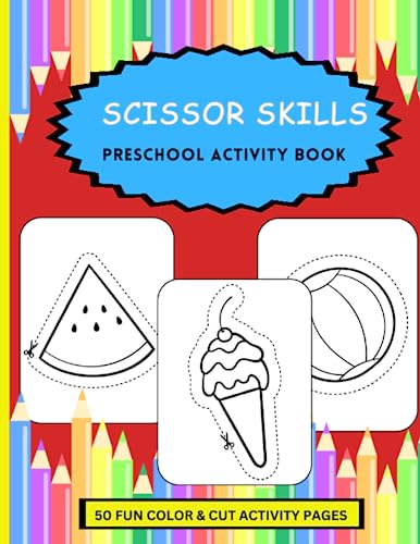 SCISSOR SKILLS PRESCHOOL ACTIVITY BOOK: Fun Coloring & Cutting Book for ...