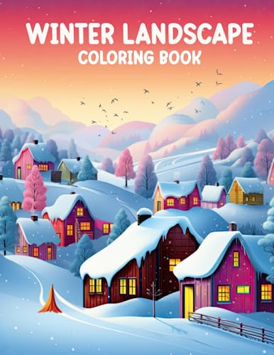 Winter Landscape Coloring Book: Immerse Yourself in the Tranquil ...