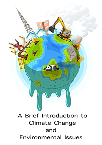 A Brief Introduction to Climate Change and Environmental Issues: Saving ...