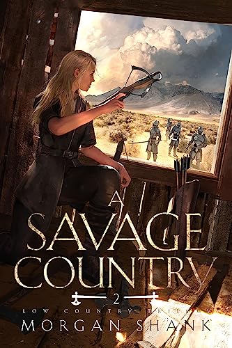 A Savage Country (Low Country Trilogy, #2) by Morgan Shank | Goodreads
