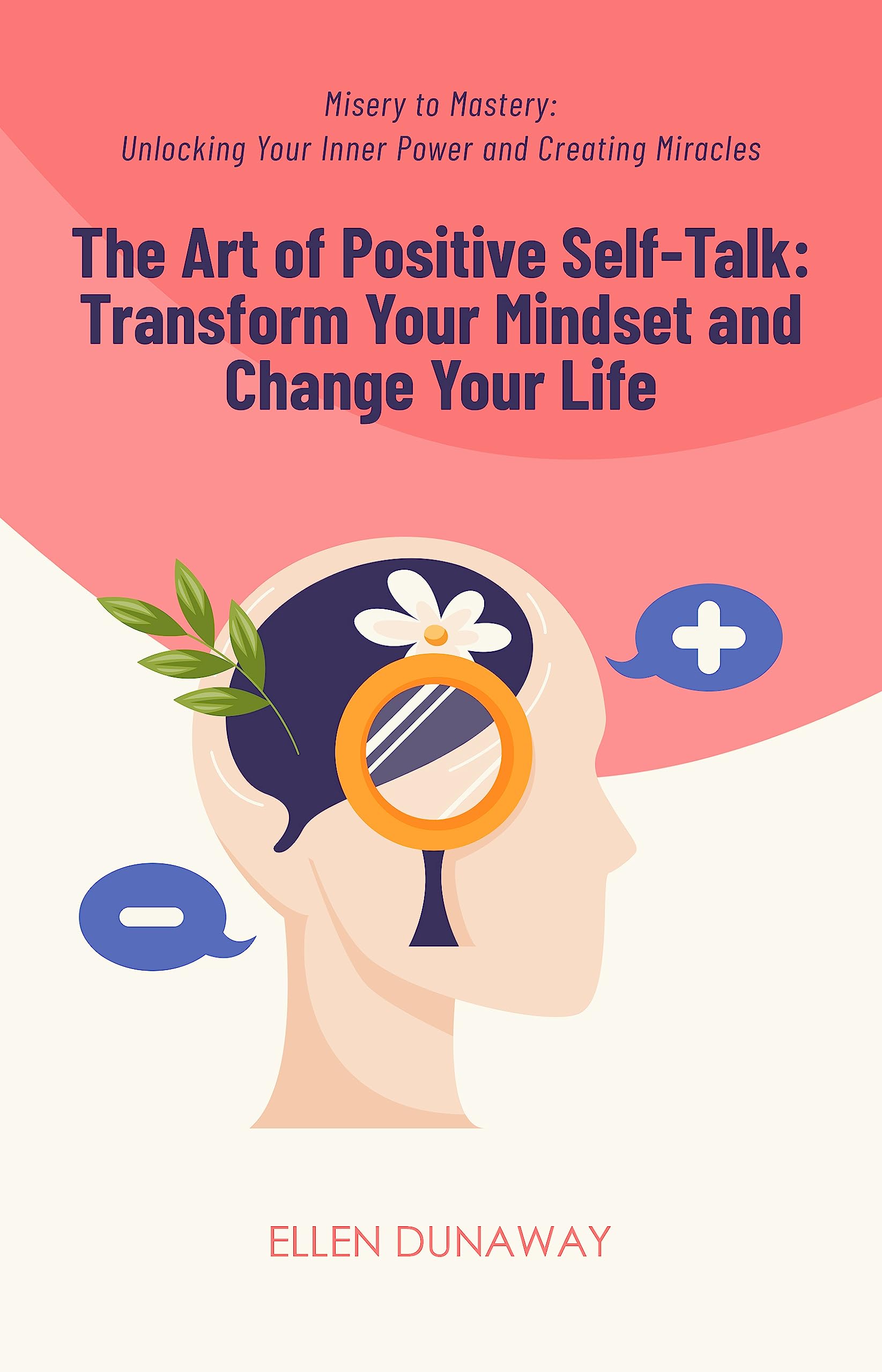 The Art of Positive Self-Talk: Transform Your Mindset and Change Your ...