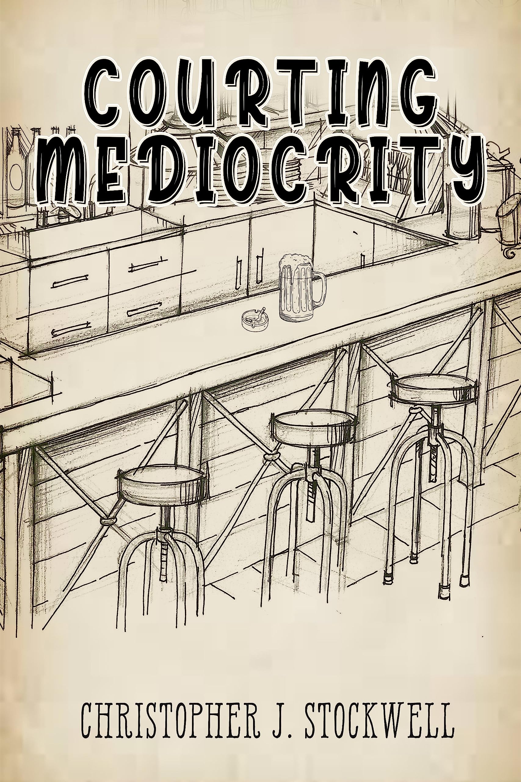 Courting Mediocrity by Christopher J. Stockwell | Goodreads